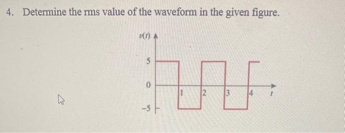 Solved 4 Determine The Rms Value Of The Waveform In The
