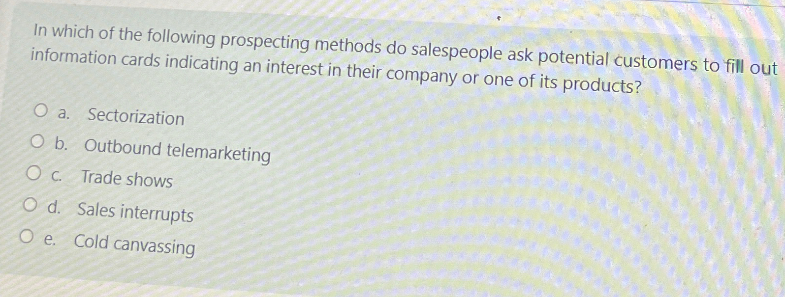 Solved In which of the following prospecting methods do | Chegg.com