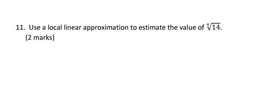 11. Use a local linear approximation to estimate the | Chegg.com