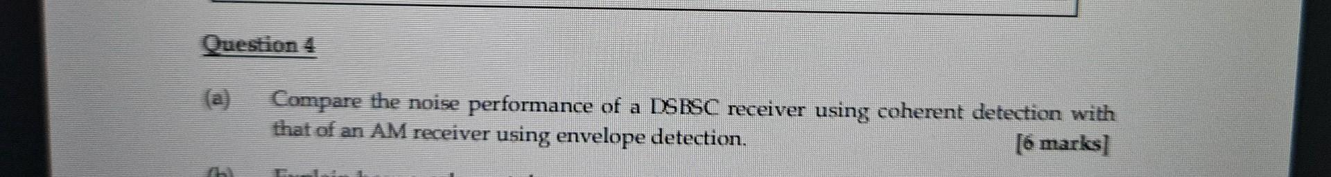 Solved (a) Compare the noise performance of a DSBSC receiver | Chegg.com