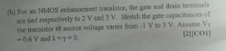 Solved (b) ﻿For an NMOS enhancement transistor, the gate and | Chegg.com