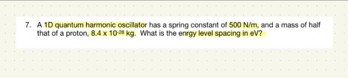 Solved 7. A 1D quantum harmonic oscillator has a spring | Chegg.com