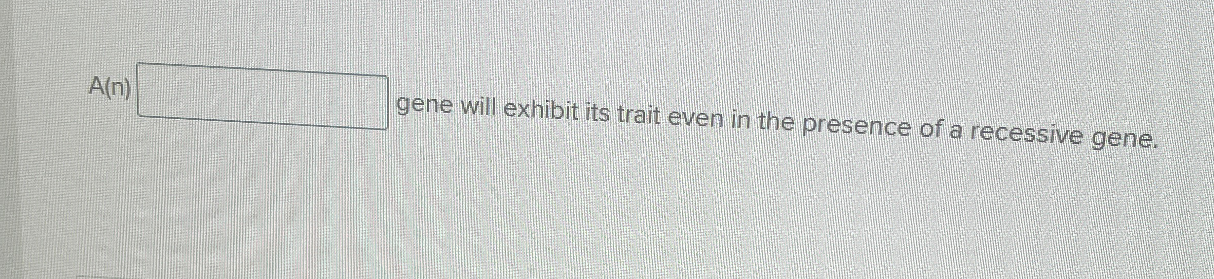 Solved A(n) ﻿gene will exhibit its trait even in the | Chegg.com