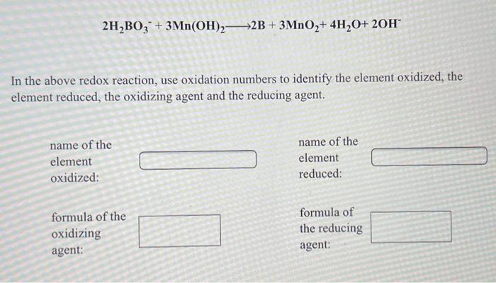 Solved 2H,BO3 + 3Mn(OH)2—2B + 3MnO2+ 4H20+20H In the above | Chegg.com