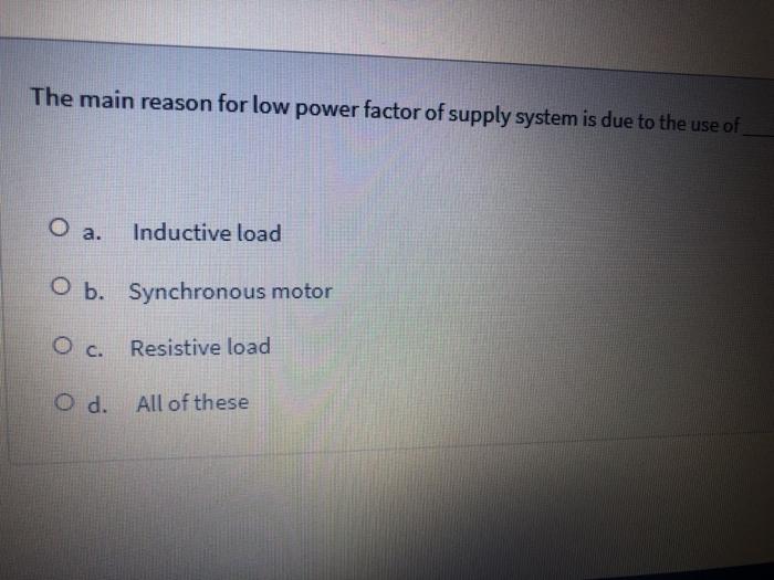 Solved The main reason for low power factor of supply system | Chegg.com