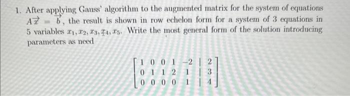 Solved 1. After applying Gauss' algorithm to the augmented | Chegg.com