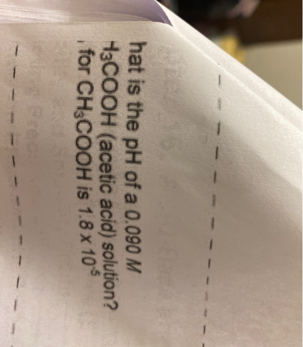 Solved hat is the pH of a 0.090 M H3COOH (acetic acid) | Chegg.com