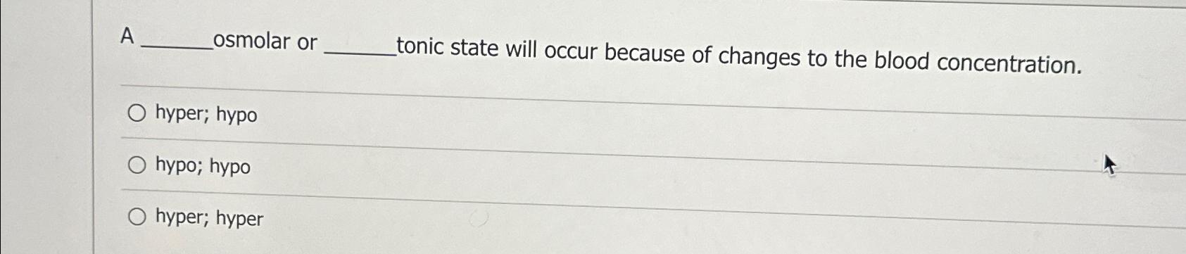 Solved A osmolar or tonic state will occur because of | Chegg.com