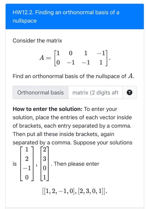 Solved HW12.2. Finding an orthonormal basis of a nullspace | Chegg.com