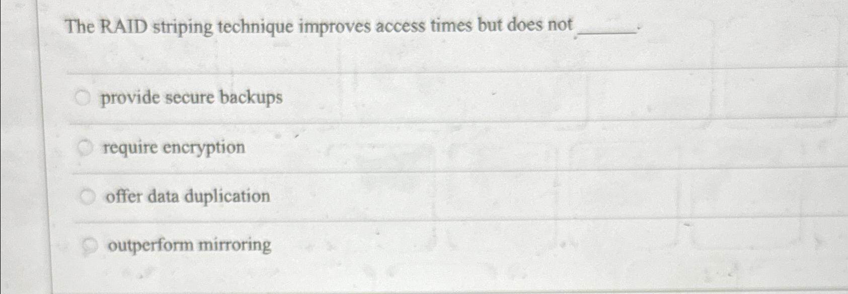 Solved The RAID striping technique improves access times but | Chegg.com