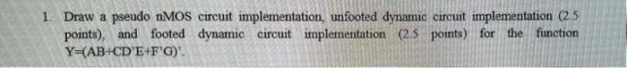Solved 1. Draw a pseudo nMOS circuit implementation, | Chegg.com
