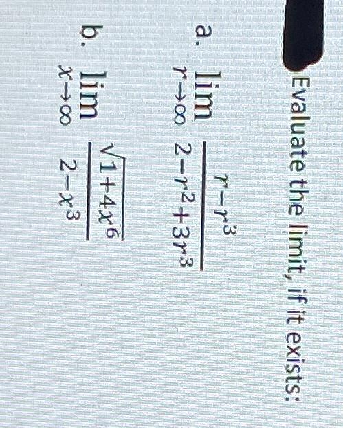 Solved Evaluate the limit, if it exists: limr→∞2−r2+3r3r−r3 | Chegg.com