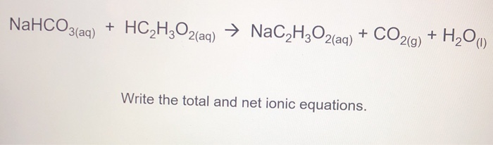 Solved HC2H3O2(aq) > NaC2H302(aq) + CO2) H20) NAHCO3(aq) | Chegg.com