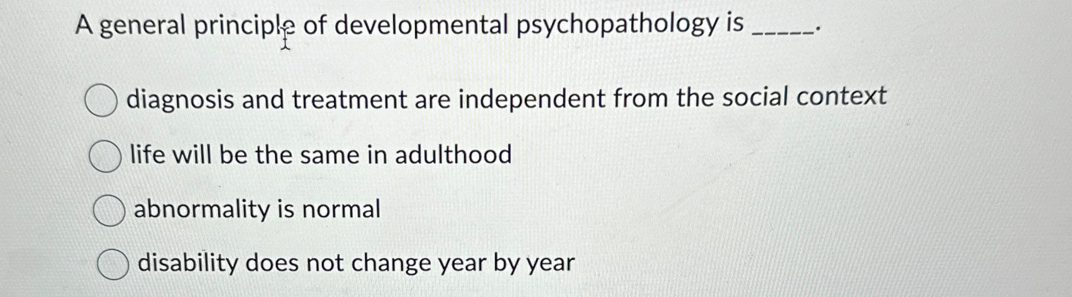 Solved A general principle of developmental psychopathology | Chegg.com