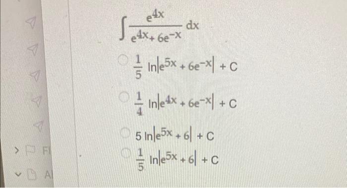 Solved ∫e4x 6e−xe4xdx 51ln∣∣e5x 6e−x∣∣ C 41ln∣∣e4x 6e−x∣∣ C