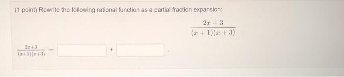 Solved (1 point) Rewrite the following rational function as | Chegg.com