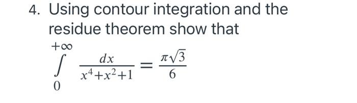 Solved 4. Using contour integration and the residue theorem | Chegg.com
