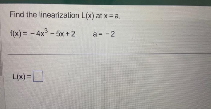 Solved Find the linearization L(x) at x=a. | Chegg.com