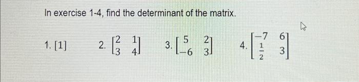 Solved In exercise 1−4, find the determinant of the matrix. | Chegg.com