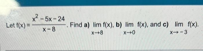 Solved Let f(x)=x−8x2−5x−24. Find a) limx→8f(x), b) | Chegg.com