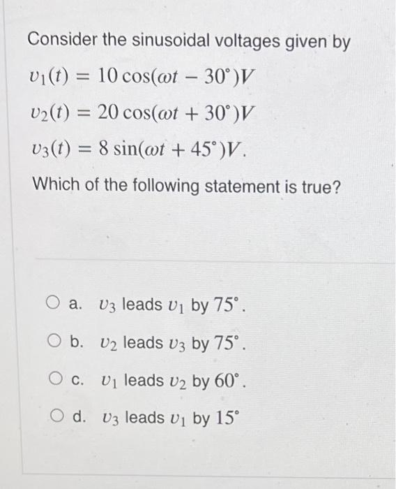 Solved Consider the sinusoidal voltages given by | Chegg.com