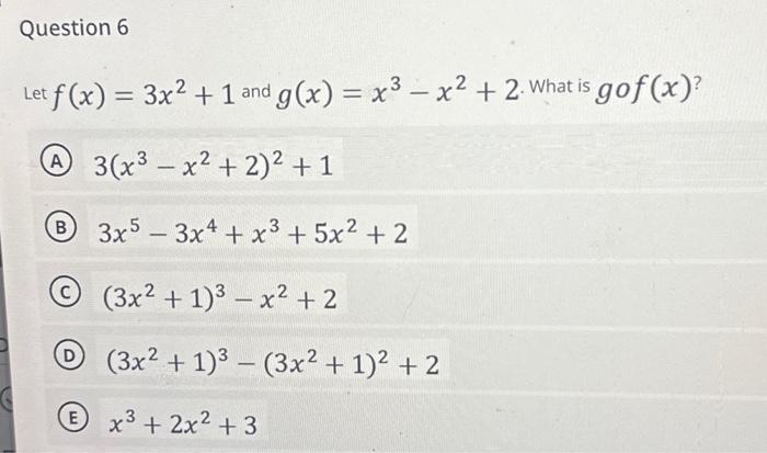 Solved Let f(x)=3x2+1 and g(x)=x3−x2+2. What is g∘f(x) ? (A) | Chegg.com