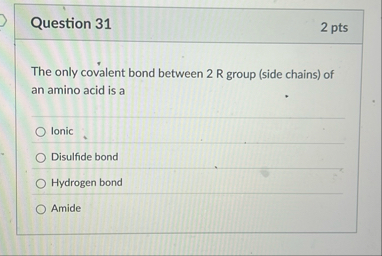 Solved Question 312 ﻿ptsThe only covalent bond between 2 ﻿R | Chegg.com
