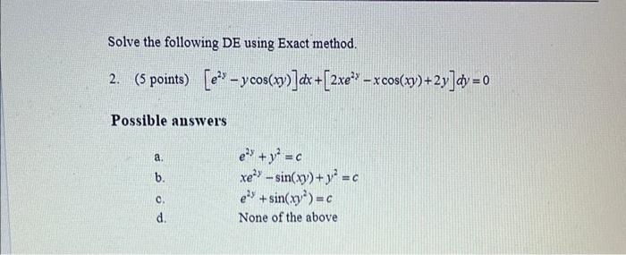 Solved Solve the following DE using Exact method. 2. (5 | Chegg.com