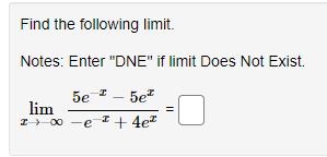 Solved Find the following limit.Notes: Enter "DNE" if limit | Chegg.com