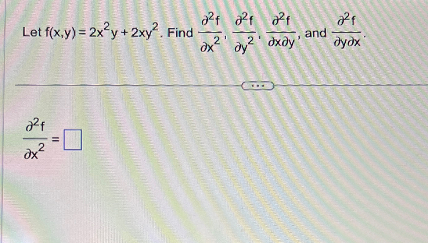 Solved Let f(x,y)=2x2y+2xy2. ﻿Find | Chegg.com