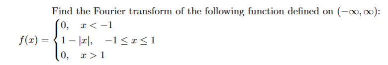 Solved Find the Fourier transform of the following function | Chegg.com