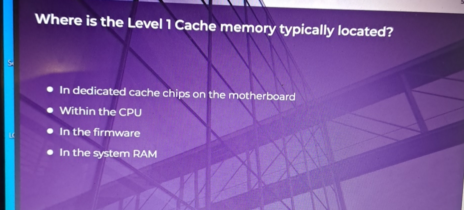 Solved Where is the Level 1 ﻿Cache memory typically | Chegg.com