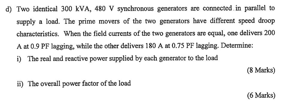 Solved d) Two identical 300kVA,480 V synchronous generators | Chegg.com