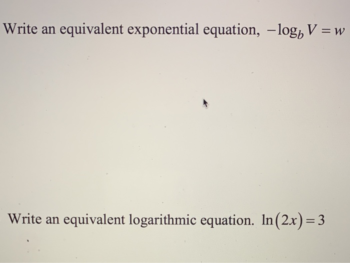 Solved 1.Write an equivalent exponential equation, logb | Chegg.com