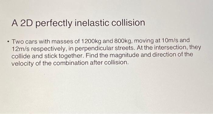 Solved A 2D perfectly inelastic collision Two cars with | Chegg.com