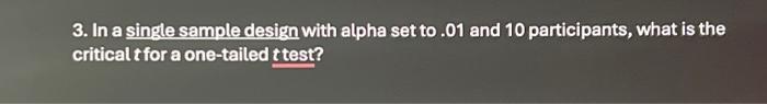 Solved 3. In a single sample design with alpha set to .01 | Chegg.com