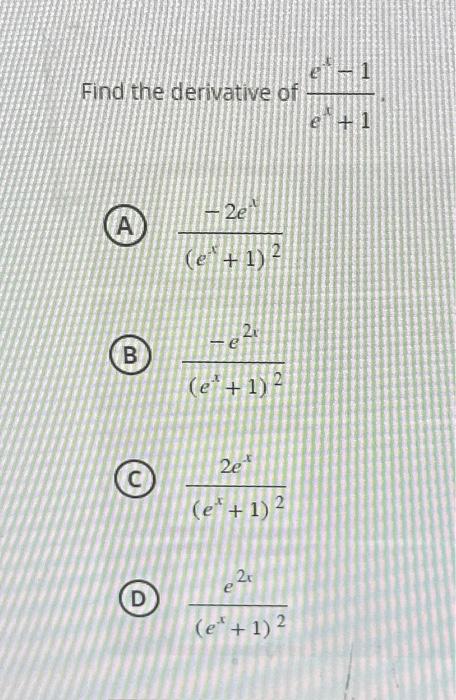 Solved Find the derivative of A B Ⓒ -2e (e + 1) TU e 2 | Chegg.com