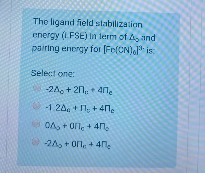 Solved The ligand field stabilization energy (LFSE) in term | Chegg.com