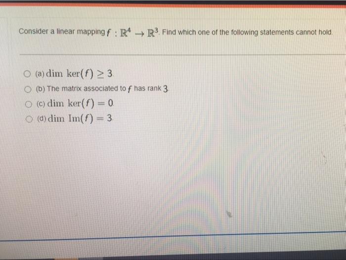 Solved Consider a linear mapping f : R4 → R3 Find which one | Chegg.com