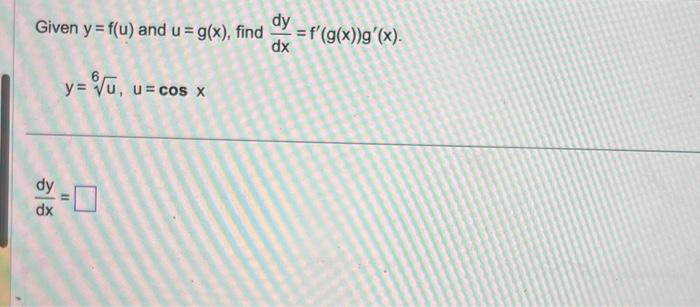 Solved Given y=f(u) and u=g(x), find dxdy=f′(g(x))g′(x). | Chegg.com