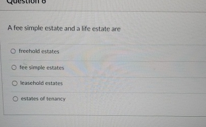 Solved A fee simple estate and a life estate arefreehold | Chegg.com