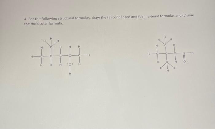 Solved 4. For the following structural formulas, draw the | Chegg.com