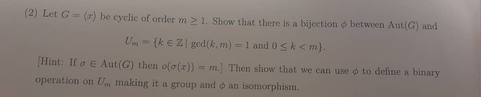 Solved (2) ﻿Let G=(:x:) ﻿be cyclic of order m≥1. ﻿Show that | Chegg.com