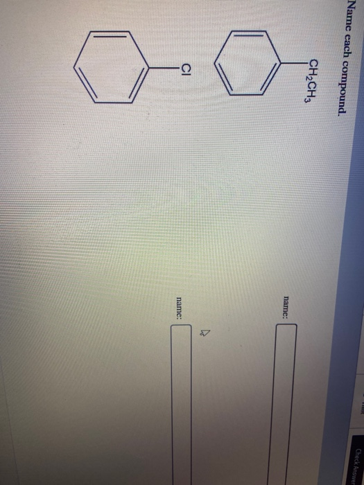 Solved Check Answer Name each compound. CH2CH3 name: w CI | Chegg.com
