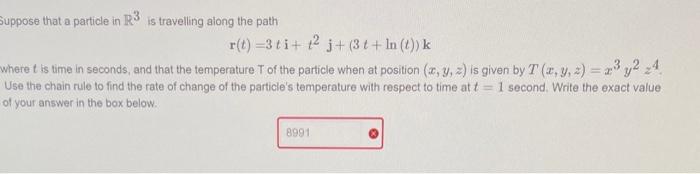Solved Suppose that a particle in R3 is travelling along the | Chegg.com