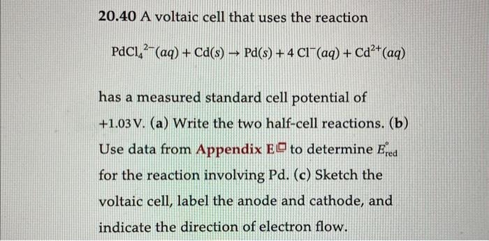 Solved 20.40 A voltaic cell that uses the reaction | Chegg.com
