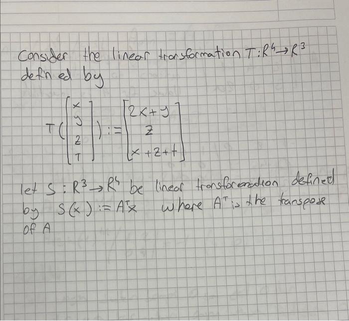 Consider the linear trassformation T:R4→R3 defin ed | Chegg.com