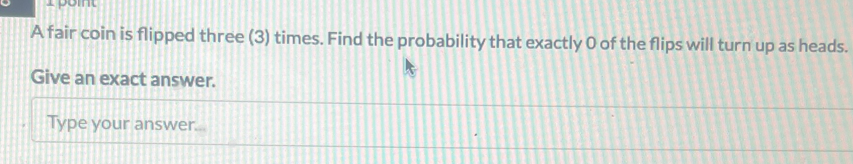 Solved A fair coin is flipped three (3) ﻿times. Find the | Chegg.com