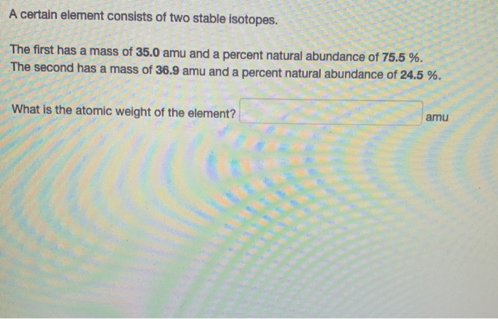 Solved A certain element consists of two stable isotopes. | Chegg.com