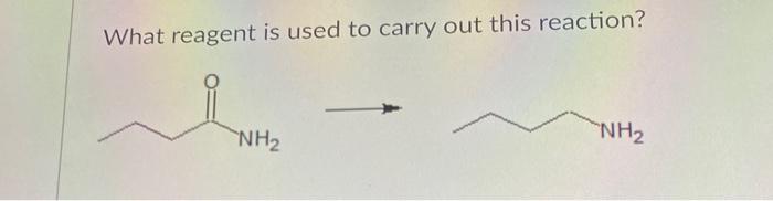 Solved What reagent is used to carry out this reaction? NH2 | Chegg.com